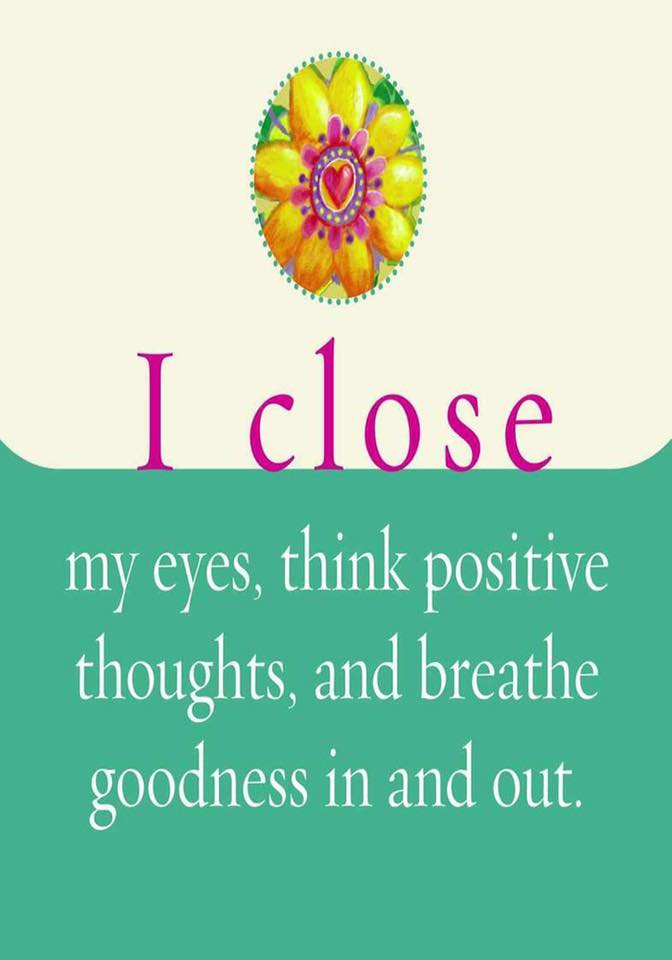 Affirmation: I close my eyes, think positive thoughts, and breathe ...