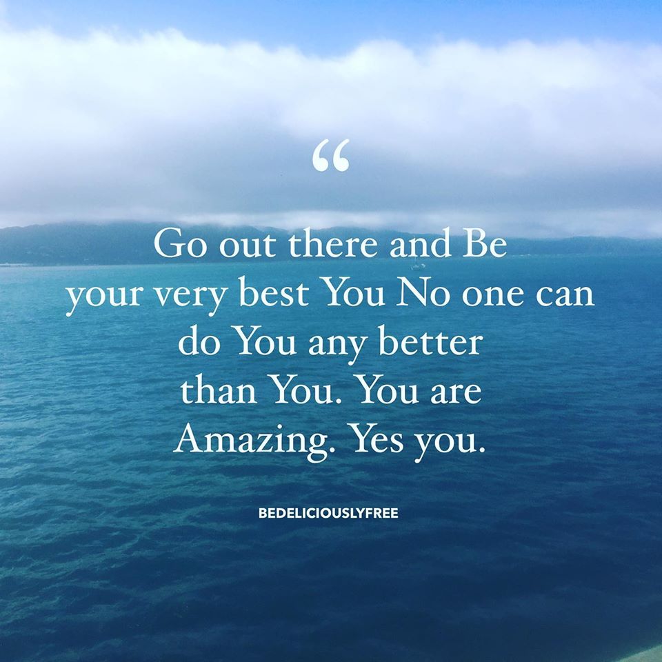 You are amazing. Go out there and be your very best You! – Tamara Kulish