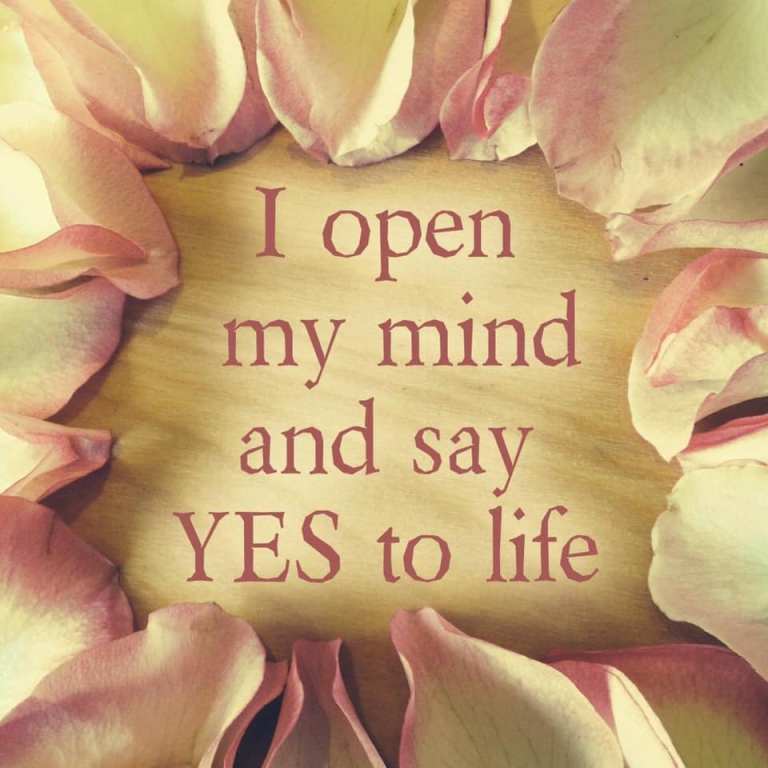 Affirmation: I open my mind and say YES to life! – Tamara Kulish