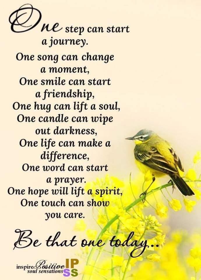 One step can start a journey, One smile can start a friendship, One hug ...