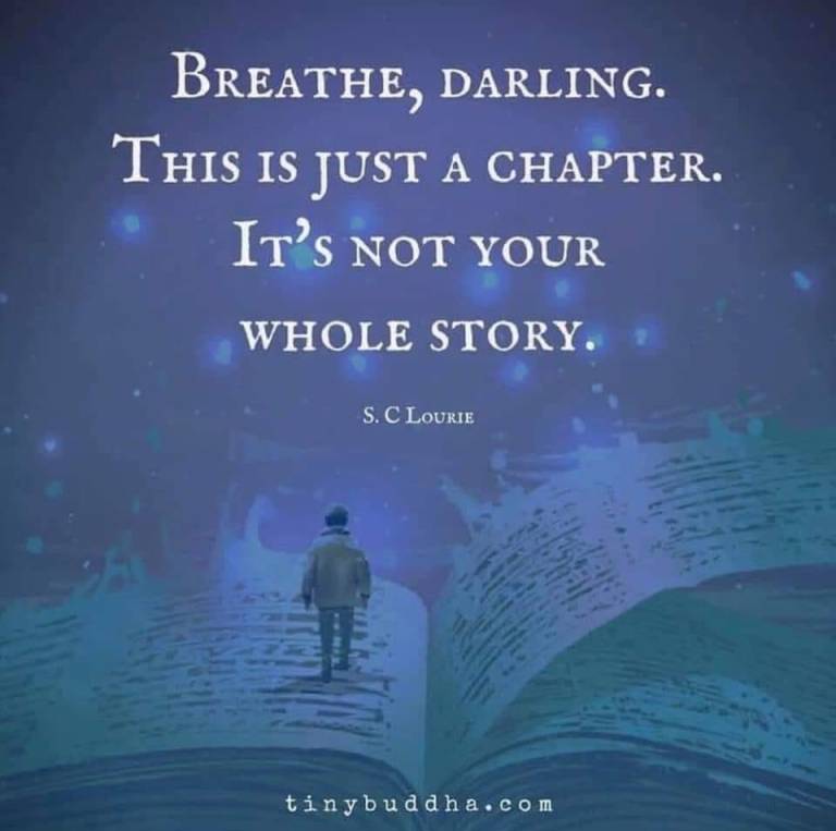 Breathe, Darling. This is just a chapter. It’s not your whole story ...