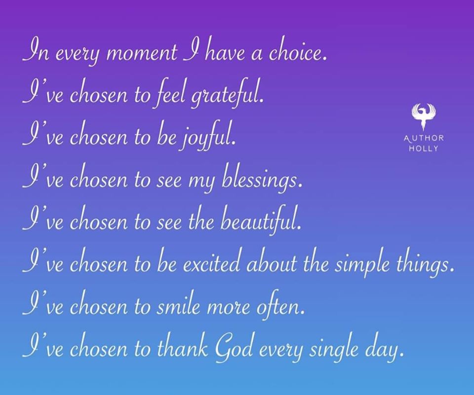 Affirmations: In every moment I have a choice. I’ve chosen to feel ...
