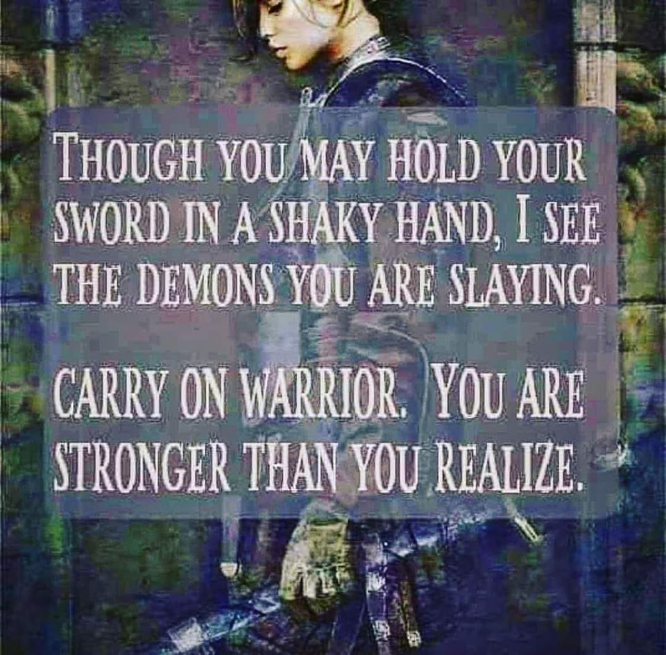 Though you may hold your sword in a shaky hand, I see the demons you ...
